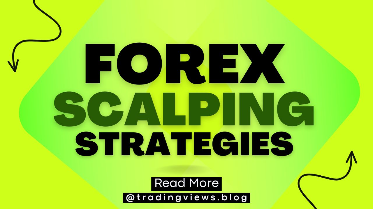 Forex Scalping Strategies That Work- Trading Views